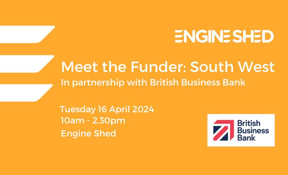 Engine Shed and British Business Bank host Meet the Funder events ...